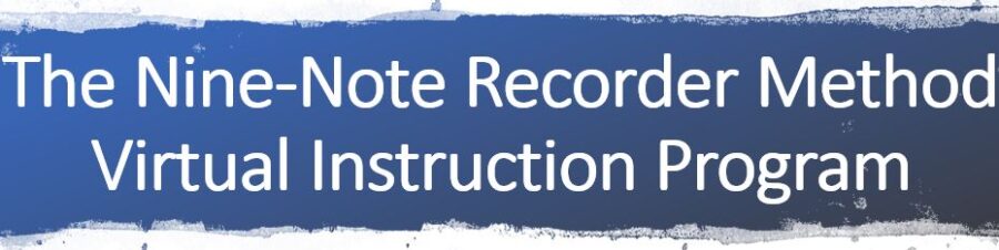 Virtual Instruction Program for the Nine-Note Recorder Method. Multi-media presentation with 33 ...